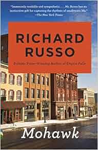 Mohawk: Richard Russo: 9780679753827: Amazon.com: Books