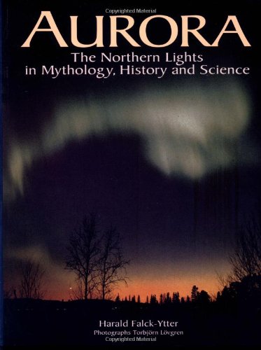Aurora : The Northern Lights in Mythology, History and Science: Falck ...