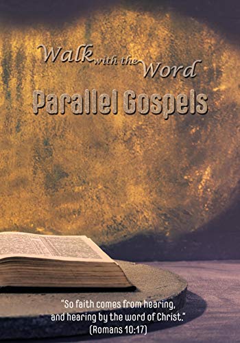 The Walk with the Word Parallel Gospels: Isom, D. E.: 9781727430196 ...