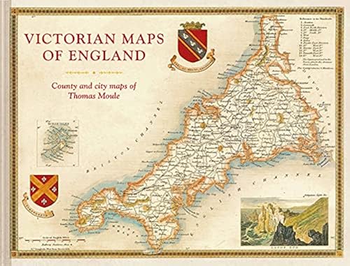 Victorian Maps of England: The county and city maps of Thomas Moule in ...
