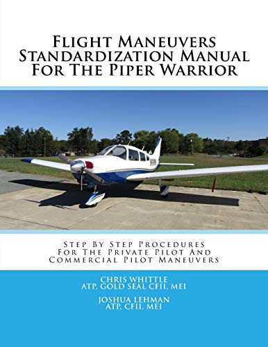 Flight Maneuvers Standardization Manual For The Piper Warrior: Step By ...