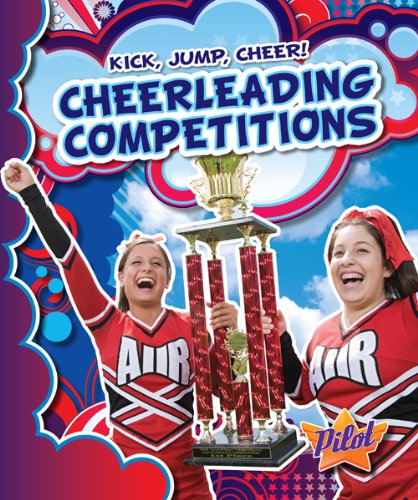Cheerleading Competitions (Pilot Books: Kick, Jump, Cheer!) Book Review ...