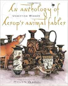 Aesop's Fables: An Anthology of Aesop's Animal Fables: Aesop, Helen ...