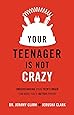 Your Teenager Is Not Crazy: Clark, Jerusha: 9780801018763: Amazon.com ...