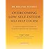 Overcoming Low Self-Esteem: A Self-Help Guide Using Cognitive Behavioral Techniques: Melanie ...