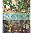 A Moment in Time: A Perpetual Picture Atlas (Storyworlds): Thomas ...