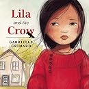 Lila and the Crow: Gabrielle Grimard: 9781554518586: Amazon.com: Books