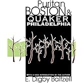 Puritan Boston and Quaker Philadelphia: Two Protestant Ethics and the ...