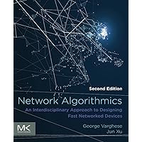 Network Algorithmics: An Interdisciplinary Approach to Designing Fast Networked Devices (The ...