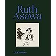Ruth Asawa: All Is Possible: Asawa, Ruth, Best, Makeda, Davis, Taylor ...