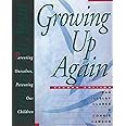 Growing Up Again: Parenting Ourselves, Parenting Our Children: Illsley ...