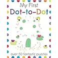 My First Dot-to-Dot: A Connect the Dots Book for Kids With 50+ Puzzles ...