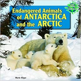 Endangered Animals of Antarctica and the Arctic (Save Earth's Animals ...