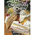 Croatian Kitchen: Desserts: Authentic Croatian Cookbook: Elpeza, Vita ...