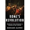 Amazon.com: Rome's Revolution: Death of the Republic and Birth of the ...