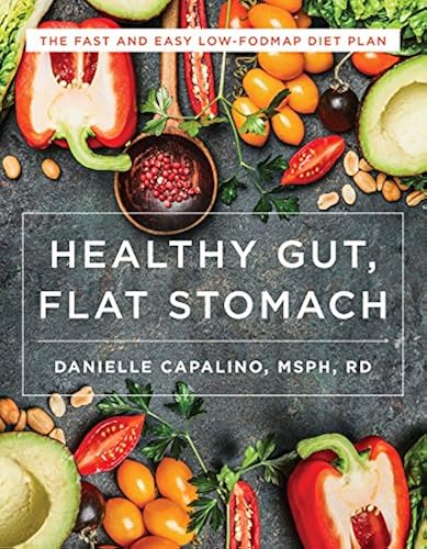 Healthy Gut, Flat Stomach: The Fast and Easy Low-FODMAP Diet Plan in ...
