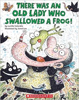 There Was an Old Lady Who Swallowed a Frog!: Lucille Colandro, Jared ...
