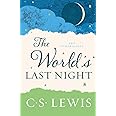 The World's Last Night: And Other Essays: Lewis, C. S.: 9780062643513 ...