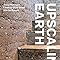 Upscaling Earth: Material, Process, Catalyst: Heringer, Anna, Howe, Lindsay Blair, Rauch, Martin ...