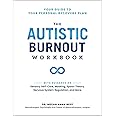 The Autistic Burnout Workbook: Your Guide to Your Personal Recovery ...
