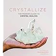 Crystallize: The modern guide to crystal healing: Van Doren, Yulia ...