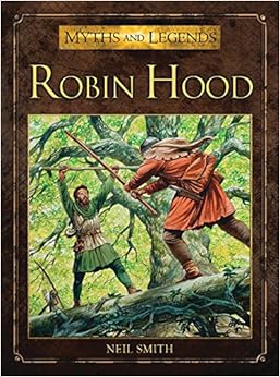 Robin Hood (Myths and Legends): Amazon.co.uk: Smith, Neil, Dennis ...
