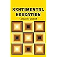 Sentimental Education: Flaubert, Gustave: 9781731701572: Amazon.com: Books