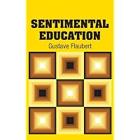 Sentimental Education: Flaubert, Gustave: 9781731701572: Amazon.com: Books
