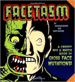 Facetasm: A Creepy Mix and Match Book of Gross Face Mutations! : Burns ...