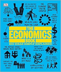 Amazon | The Economics Book: Big Ideas Simply Explained | DK | Economic ...