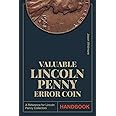 Valuable Lincoln Penny Error Coin Handbook: Maximize the Value of Your Collection with 100 ...