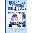 Amazon.com: Generative Artificial Intelligence for Beginners: Unravel ...