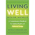 Amazon.com: Living Well with Dr. Michelle: A Comprehensive Handbook for Optimal Health and ...