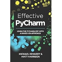 Effective PyCharm: Learn the PyCharm IDE with a Hands-on Approach (Treading on Python ...