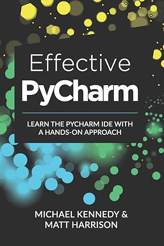 Effective PyCharm: Learn the PyCharm IDE with a Hands-on Approach ...