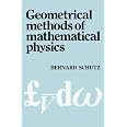Geometrical Methods of Mathematical Physics: Schutz, Bernard F ...