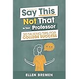 Amazon.com: Say This, NOT That to Your Professor: 36 Talking Tips for ...
