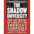 The Shadow University: The Betrayal Of Liberty On America's Campuses ...