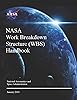 NASA Work Breakdown Structure (WBS) Handbook: NASA SP-2016-3404 Rev.1 ...