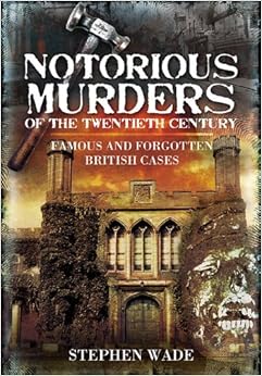 Notorious Murders of the Twentieth Century: Famous and Forgotten ...