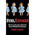 Sybil Exposed: The Extraordinary Story Behind the Famous Multiple ...