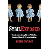Sybil Exposed: The Extraordinary Story Behind the Famous Multiple ...
