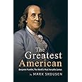 The Greatest American: Benjamin Franklin, The World's Most Versatile ...