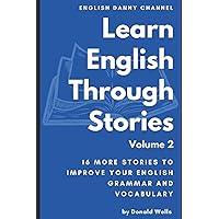 Learn English Through Stories: Volume 2 (Learn English Through Stories: 16 Stories to Improve ...