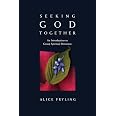 Seeking God Together: An Introduction to Group Spiritual Direction ...