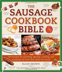 The Sausage Cookbook Bible: 500 Recipes for Cooking Sausage: Amazon.co ...