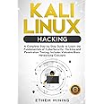 Kali Linux Hacking: A Complete Step by Step Guide to Learn the Fundamentals of Cyber Security ...