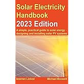Solar Electricity Handbook - 2022 Edition: A simple, practical guide to ...