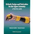 Orthotic Design and Fabrication for the Upper Extremity: A Practical ...