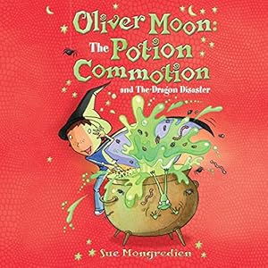 Amazon.com: Oliver Moon: The Potion Commotion and The Dragon Disaster ...